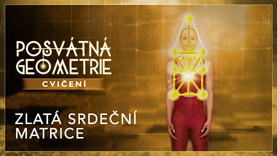 Cvičení: Zlatá srdeční matrice - Matrix-2001 / Gaia
